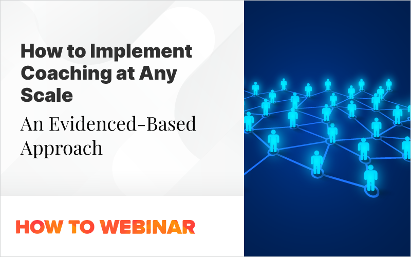 How to Implement Coaching at Any Scale: An Evidenced-Based Approach How to Implement Coaching at Any Scale: An Evidenced-Based Approach
